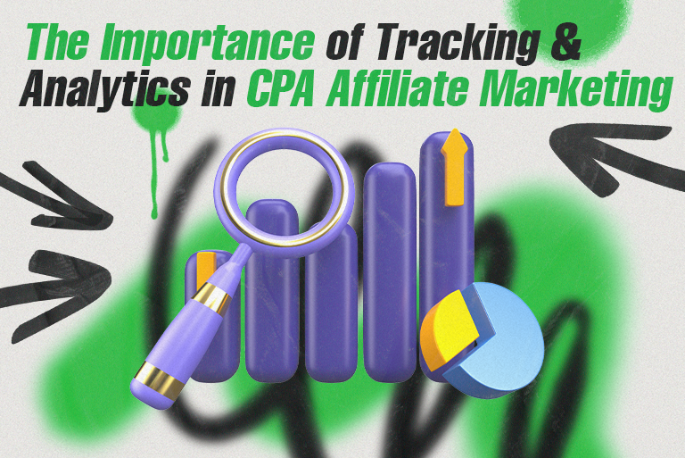 The Importance of Tracking and Analytics in CPA Affiliate Marketing | Boost Your Campaigns