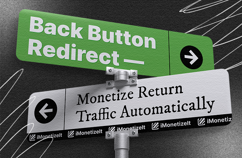 Back Button Redirect — Monetize Return Traffic Automatically | iMonetizeIt